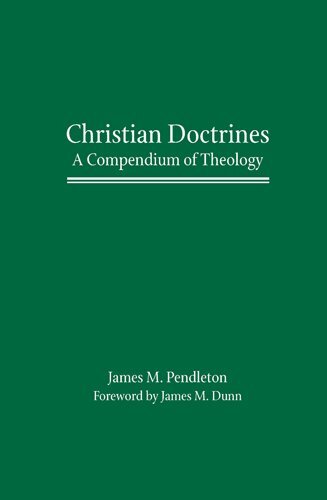 CHRISTIAN DOCTRINES: A COMPENDIUM OF THEOLOGY By James M. Pendleton - Hardcover 9780817016432 | eBay