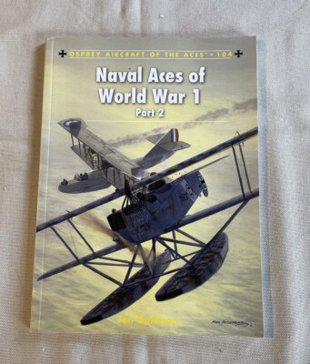 Naval Aces of World War 1, Part 2 by Jon Guttman 9781849086646| eBay