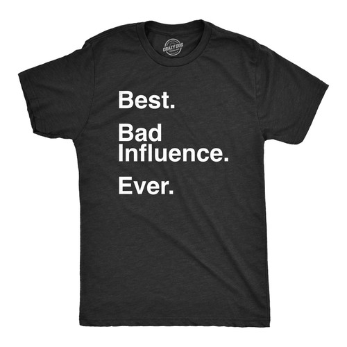 Mens Best Bad Influence Ever T Shirt Funny Sarcastic Negative Impact ...