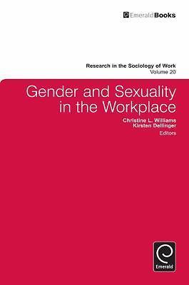 Research in the Sociology of Work Ser.: Gender and Sexuality in the ...