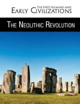The Neolithic Revolution (First Humans and Early Civilizations) - GOOD ...