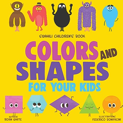 SWAHILI CHILDREN'S BOOK: COLORS AND SHAPES FOR YOUR KIDS By Roan White ...