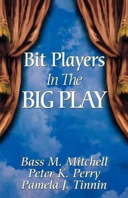 Bit Players in the Big Play by Pamela J. Tinnin (English) Paperback ...