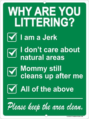Why are you Littering Metal Sign 9"x12" Litter Keep Area Clean | eBay
