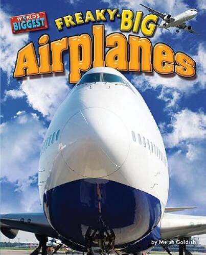Freaky-Big Airplanes (Worlds Biggest) - Library Binding - GOOD ...