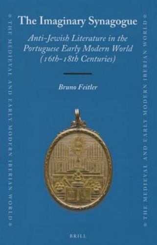 The Medieval and Early Modern Iberian World Ser.: Imaginary Synagogue ...