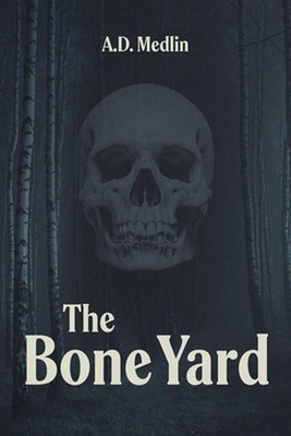 The Bone Yard by A.D. Medlin Paperback Book | eBay