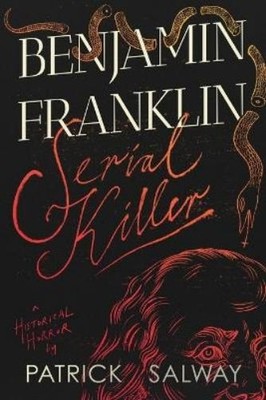 Patrick Salway Benjamin Franklin Serial KIller (Paperback ...