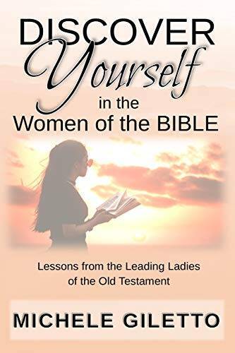 Discover Yourself in the Women of the Bible: Lessons from the Leading ...