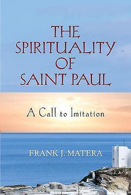 Spirituality of Saint Paul : A Call to Imitation by Frank J. Matera ...
