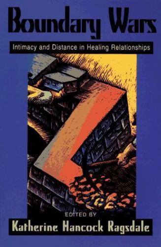 Boundary Wars : Intimacy and Distance in Healing Relationships by ...