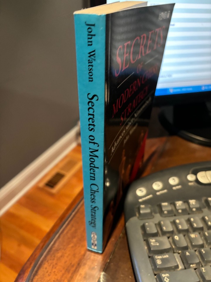 Secrets of Modern Chess Strategy: Advances since Nimzowitsch, Watson ...