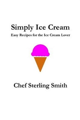 Simply Ice Cream : 6 Easy Recipes for the Ice Cream Lover, Paperback by ...
