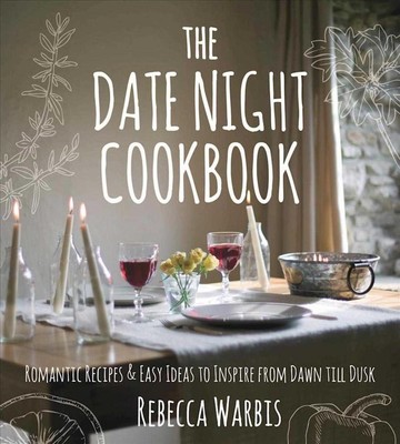 The Date Night Cookbook: Romantic Recipes & Easy Ideas to Inspire from ...