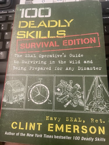 100 Deadly Skills: Survival Edition: The Seal Operative's Guide to ...