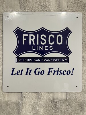 FRISCO Lines "Let It Go Frisco" Railroad Metal Train Logo Sign New 8"x ...