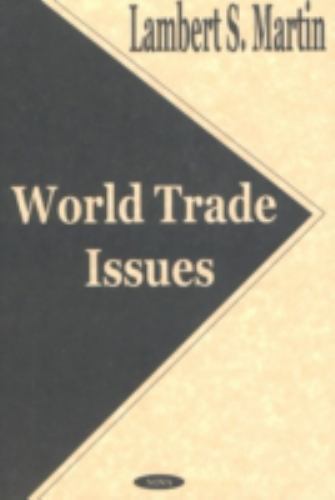 World Trade Issues by Lambert S. Martin (Hardcover) for sale online | eBay
