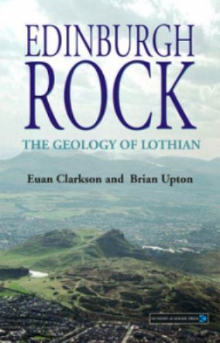 Edinburgh Rock : The Geology of Lothian by Euan Clarkson and Brian ...