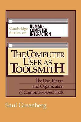 The Computer User as Toolsmith: The Use, Reuse and Organization of ...