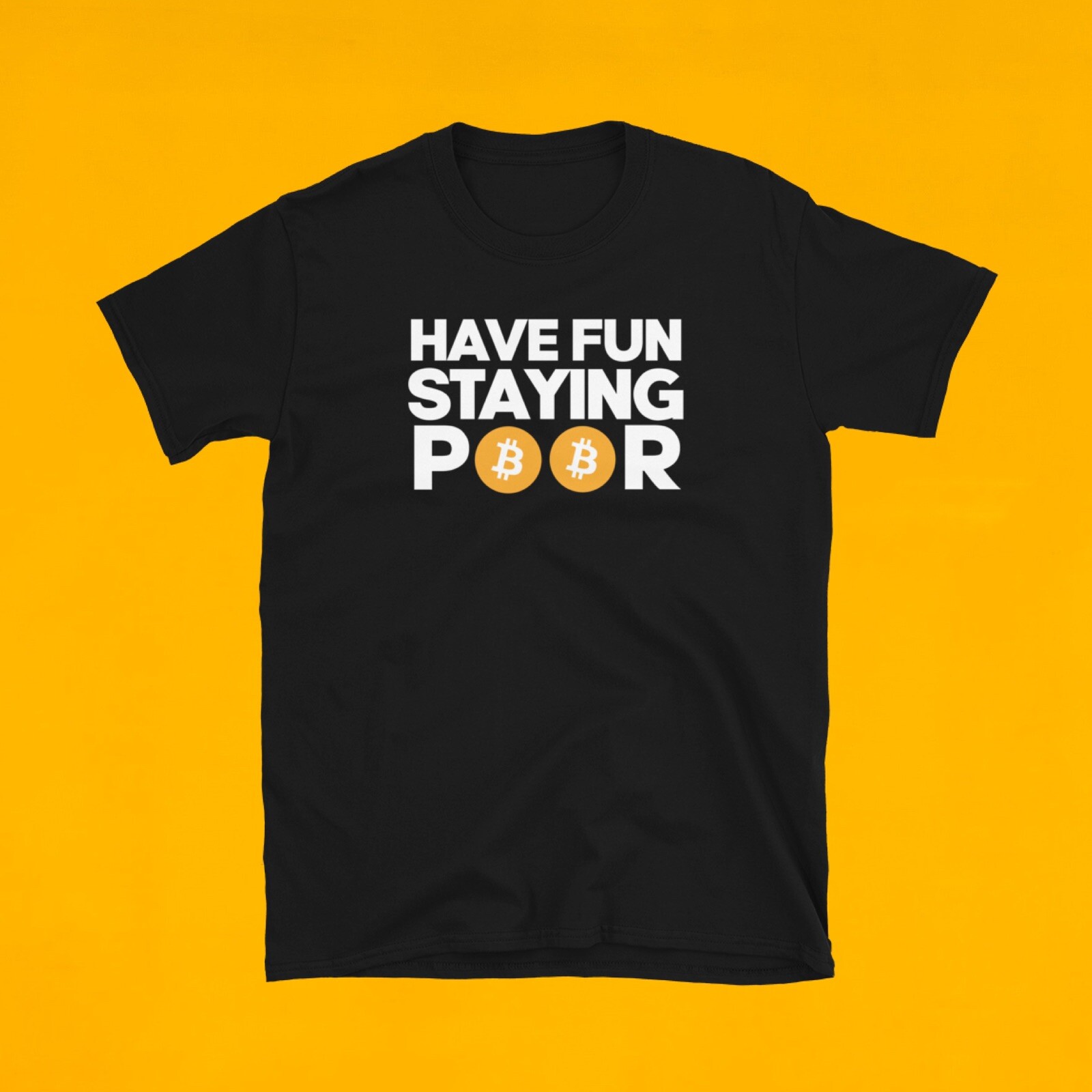 Have Fun Staying Poor Crypto Bitcoin HODL Unisex Tee Shirt Streetwear ...