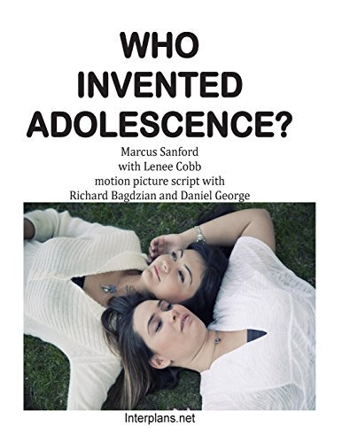 Who Invented Adolescence?: motion picture script of the novel SENSELESS ...