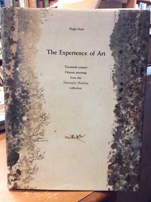 Hugh Moss The Experience Of Art Chinese Paintings From Shuisongshi ...