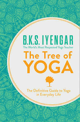 The Tree of Yoga: The Definitive Guide to Yoga in Everyday Life by B.K ...
