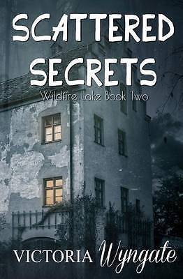 Scattered Secrets : Wildfire Lake Book Two by Victoria Wyngate (2016 ...