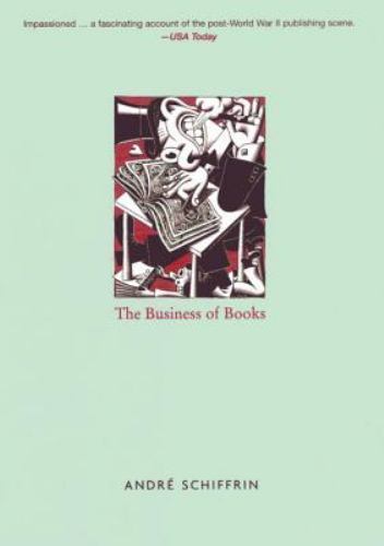 Business of Books : How the International Conglomerates Took over ...
