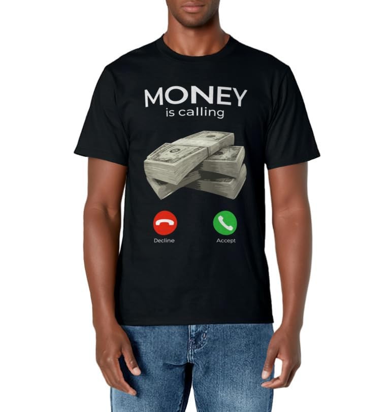 Money Is Calling Cash Shirt Funny Business Hustler T-Shirt | eBay