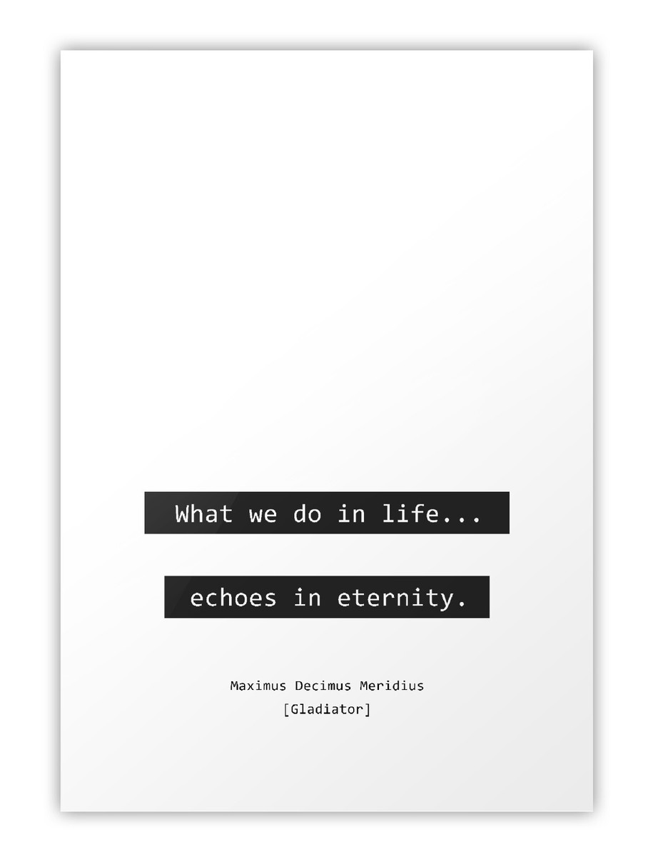 What We Do In Life Echoes In Eternity Quote GLADIATOR MAXIMUS