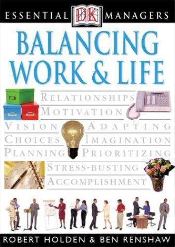 Balancing Work and Life by Ben Renshaw, Dorling Kindersley Publishing ...