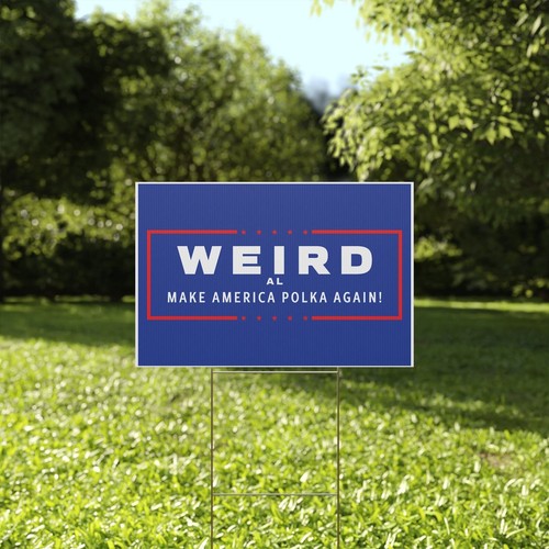 Weird AL Make America Polka Again Presidential Election 2025 Yard Sign ...