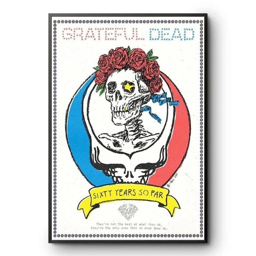 Grateful Dead Poster Sixty Years So Far 6 Decades to Live They Were the ...