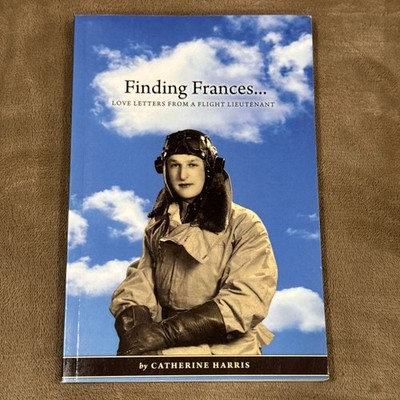 Finding Frances: Love Letters from a Flight Lt by Harris, Catherine ...