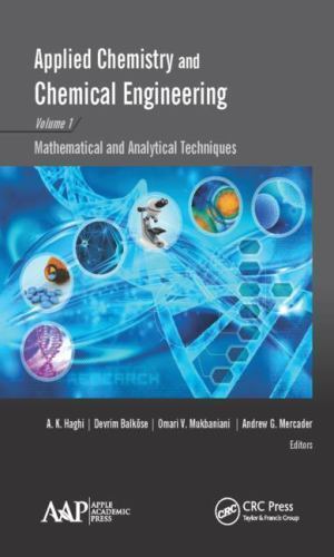 Applied Chemistry and Chemical Engineering, Volume 1 : Mathematical and ...