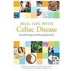 Real Life with Celiac Disease: Troubleshooting and Thriving Gluten Free ...