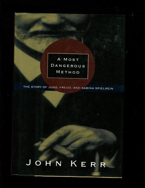 A Most Dangerous Method : The Story of Jung, Freud, and Sabina ...