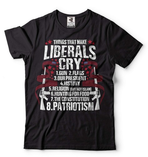 Things That Make Liberals Cry Shirt Anti Liberal Shirt Pro Gun ...