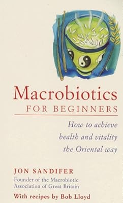 Macrobiotics for Beginners: How to Achieve Health and Vitality the Oriental Way, | eBay