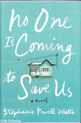 Stephanie Powell Watts NO ONE IS COMING TO SAVE US 1st Ed. HC Book ...