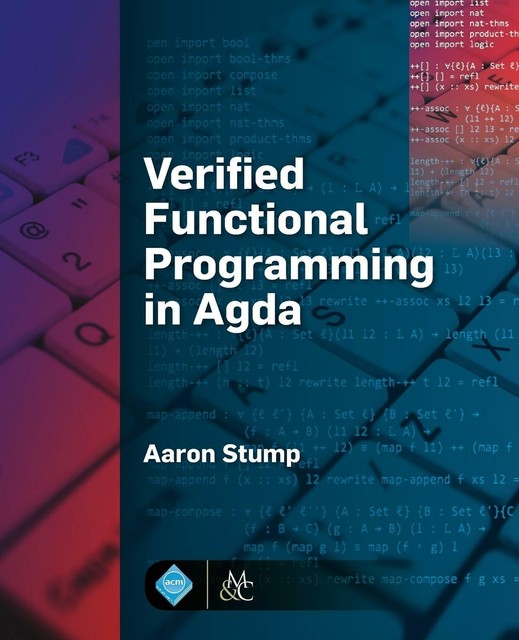 Verified Functional Programming in Agda von Aaron Stump (2016, Taschenbuch) online kaufen | eBay.de