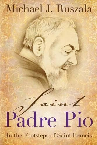 Wyatt North Michael J Ruszala Saint Padre Pio (Paperback) 9781622782017 ...