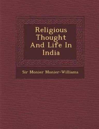 Religious Thought and Life in Indi by Sir Monier Monier-Williams (2012 ...