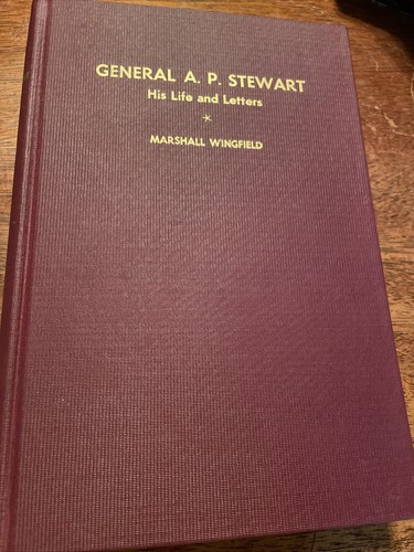 GENERAL A. P. STEWART: HIS LIFE AND LETTERS By Marshall Wingfield Rare ...
