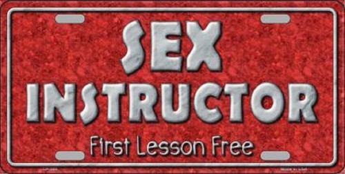 SEX INSTRUCTOR FIRST LESSON FREE METAL LICENSE PLATE TAG | eBay