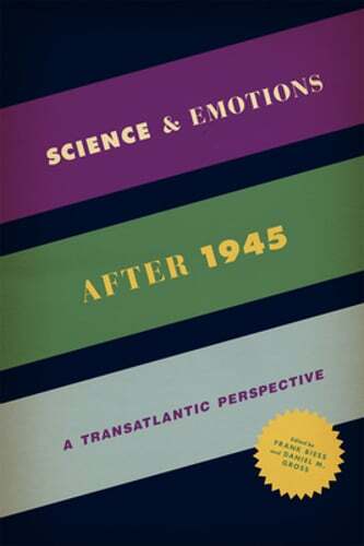 Science and Emotions After 1945: A Transatlantic Perspective by Frank ...
