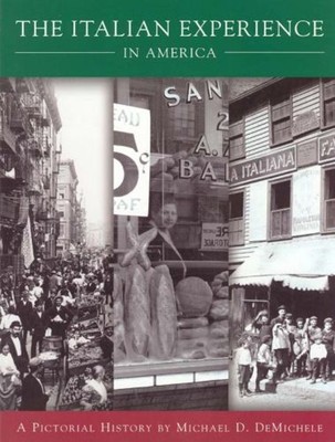 Italian Experience in America : A Pictorial History Michael DeMic ...