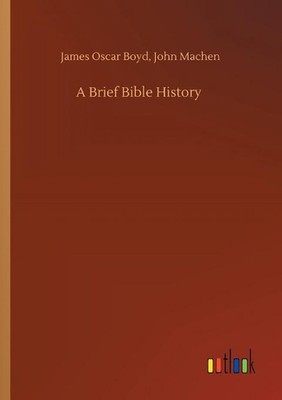 A Brief Bible History by James Oscar Machen John Boyd (English ...