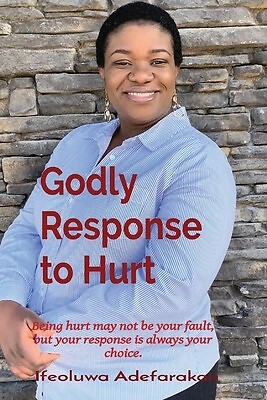 Godly Response Hurt Being hurt may not be your fault but you by ...